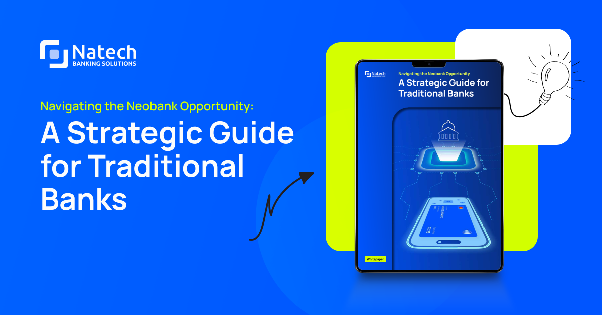 Navigating the Neobank Opportunity: A Strategic Guide for Traditional Banks - Natech