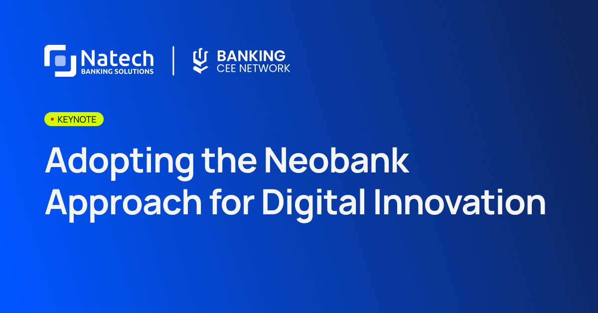 Adopting the Neobank Approach for Digital Innovation - Natech
